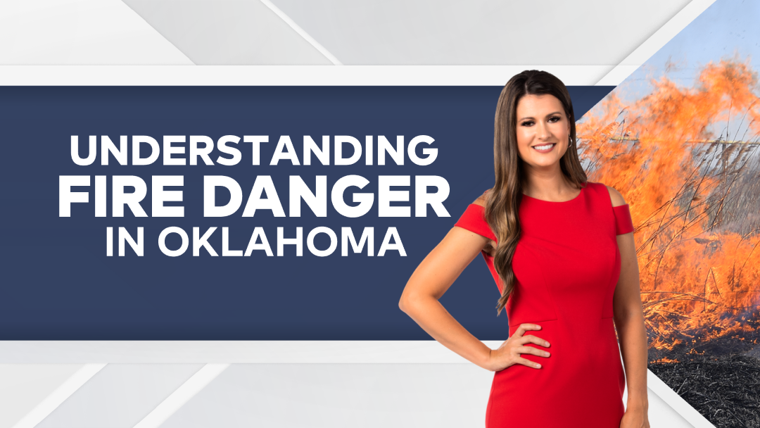 Lacey Swope: What You Need to Know About Fire Danger In Oklahoma